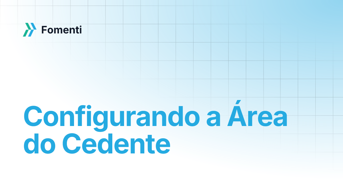 Configurando a Área do Cedente | Fomenti